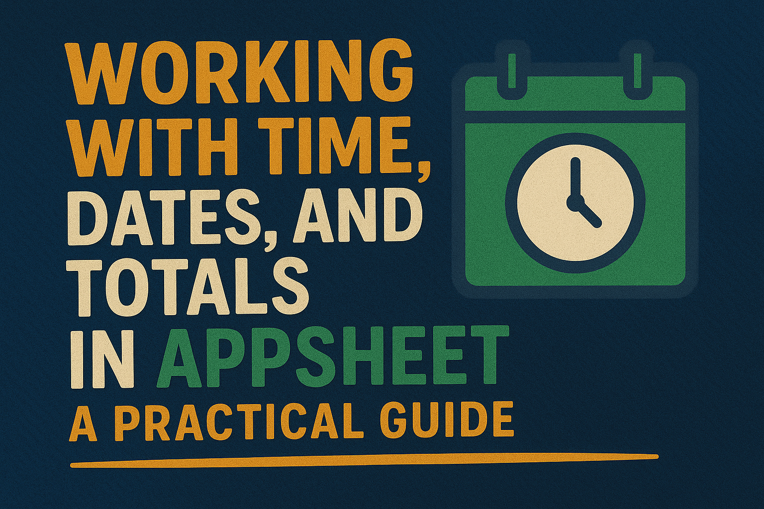 Working with Time, Dates, and Totals in AppSheet: A Practical Guide ...