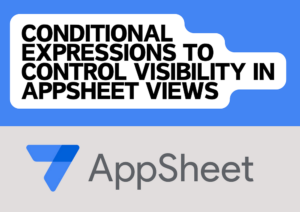 Conditional Expressions to Control Visibility in AppSheet Views ...