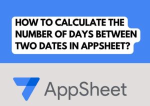 How to Calculate the Number of Days Between Two Dates in AppSheet ...